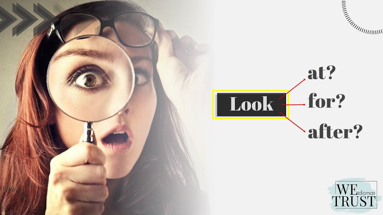 Dica de Inglês - Qual é a diferença entre Look at, Look for e Look ...