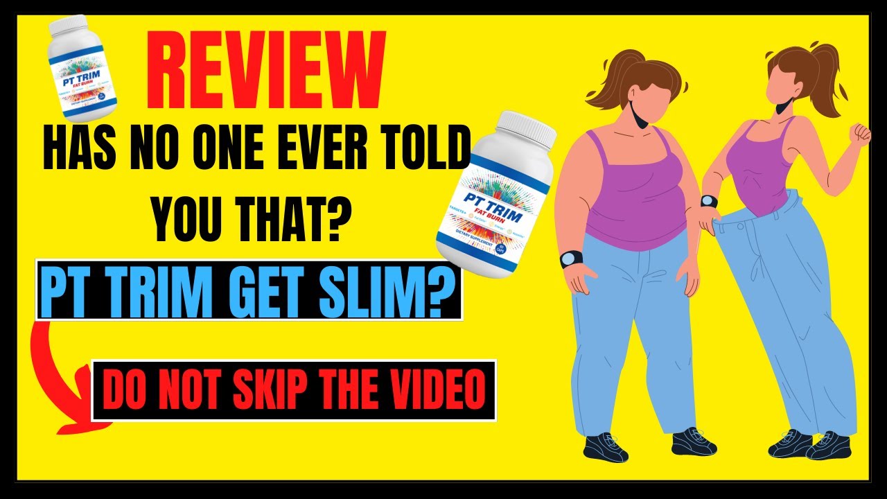 PT TRIM REVIEW-PT TRIM WANT TO BE? PT TRIM ⚠IMPORTANT ALERT- 🔴PT Trim ...