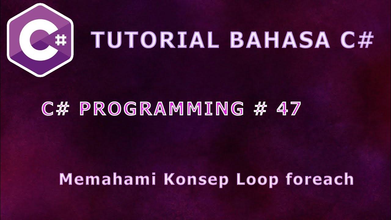 Belajar Bahasa C# Episode 47 Penjelasan Loop foreach - YouTube