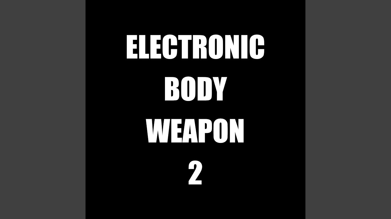 Electronic Body Weapon 2 - YouTube