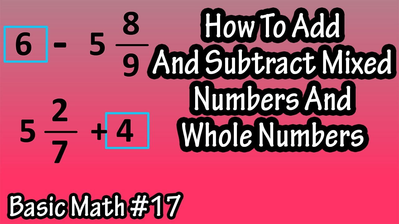 How To Add And Subtract Adding And Subtracting Mixed Numbers With How To Add And Subtract Adding And Subtracting Mixed Numbers With