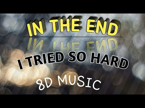 🎧 Linkin Park - In The End (I TRIED SO HARD) 8D MUSIC | 8D AUDIO ...