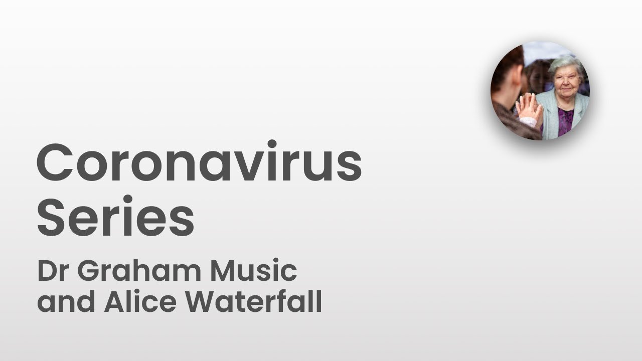 Coronavirus Series | Interview with Dr Graham Music and Alice Waterfall ...