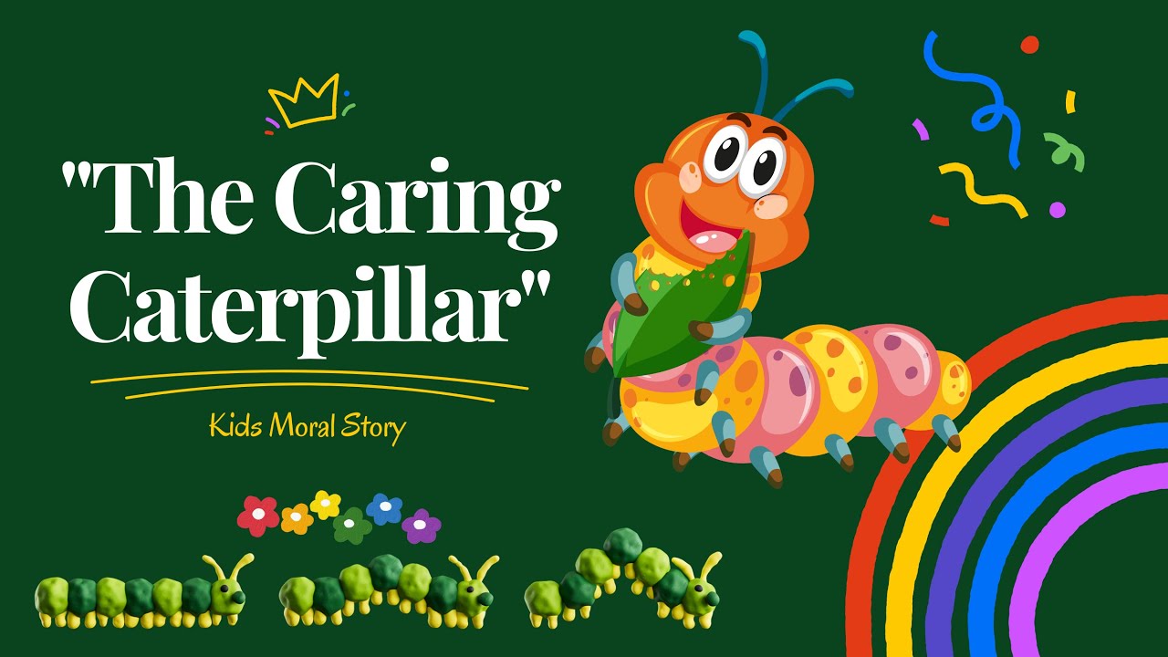 The Caring Caterpillar | A Journey of Growth and Change | Kids Moral ...
