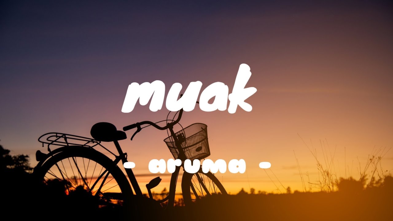 muak - aruma ( lirik ) - YouTube