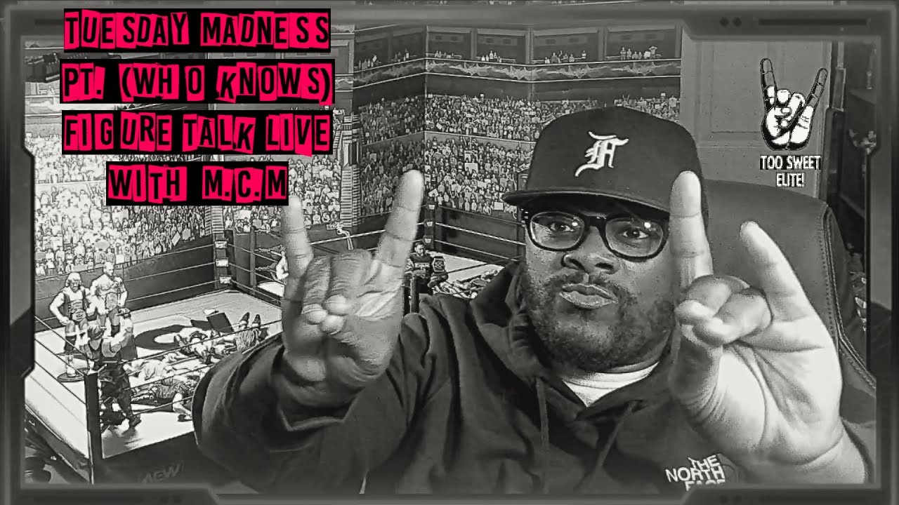 Tuesday Madness PT. (Who knows) Figure Talk Live With M.C.M # ...