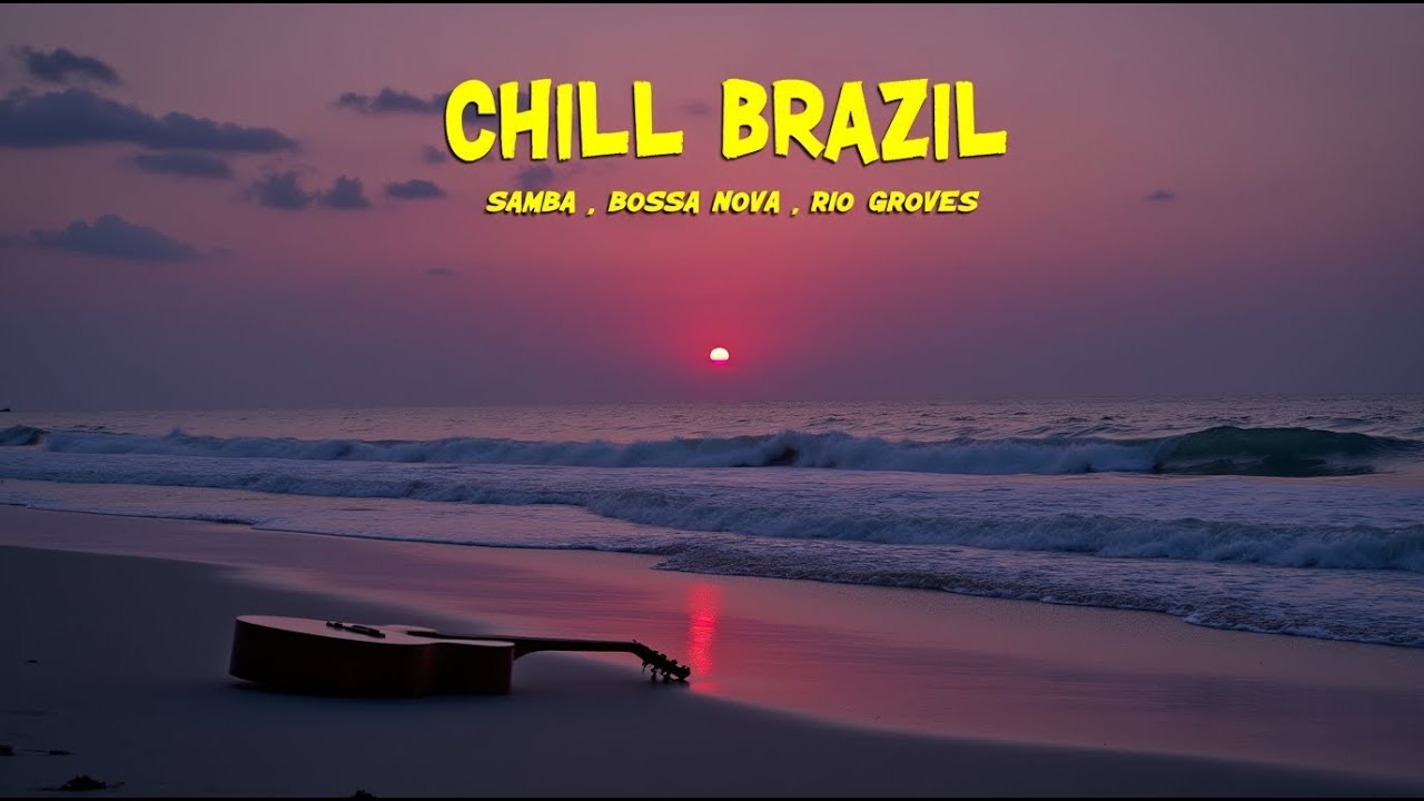 CHILL BRAZIL | Samba, Bossa Nova, Latin Funk, and Soul Vibes Playlist ...