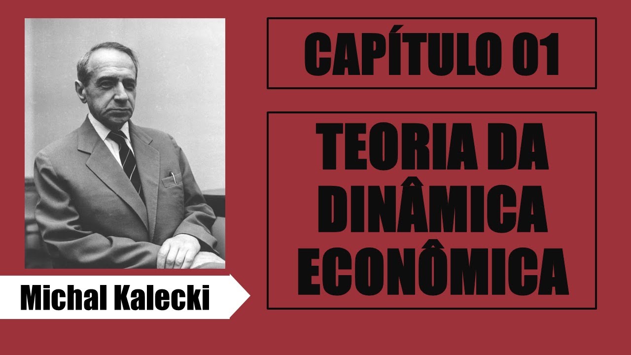 Aula 01 - Teoria da Dinâmica Econômica (Michal Kalecki): Custo e Preços ...
