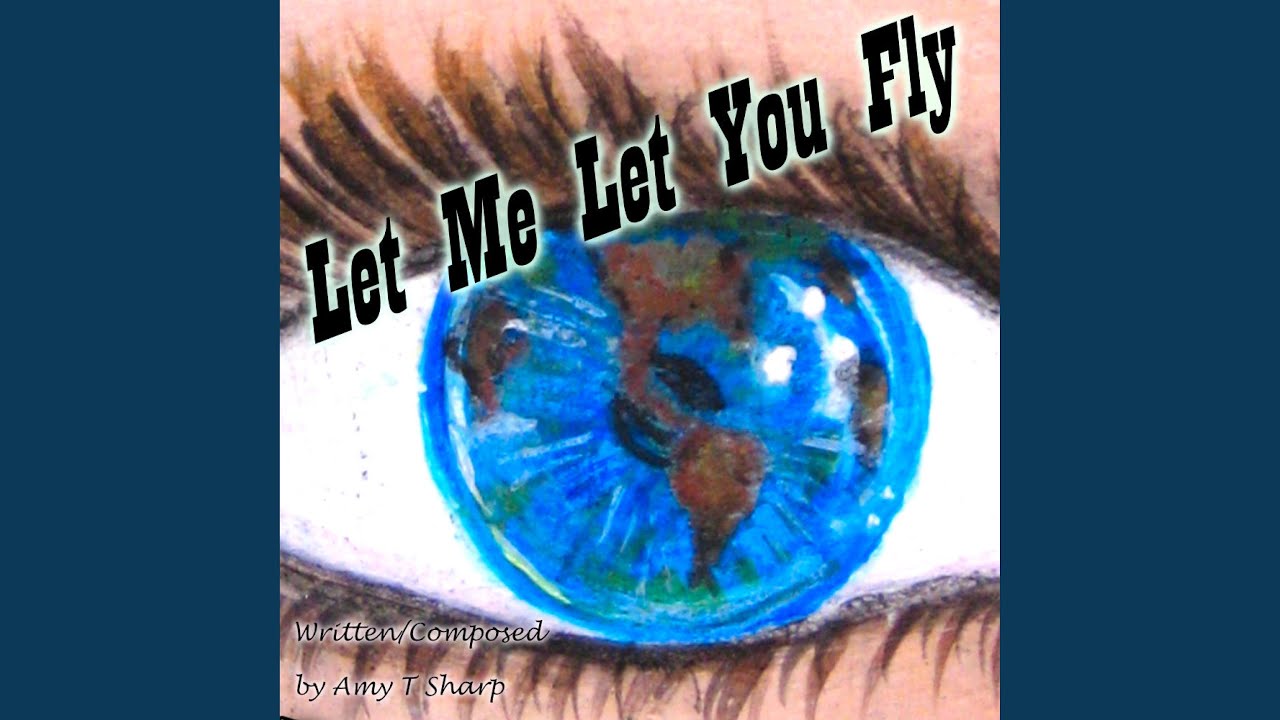Let Me Let You Fly - YouTube
