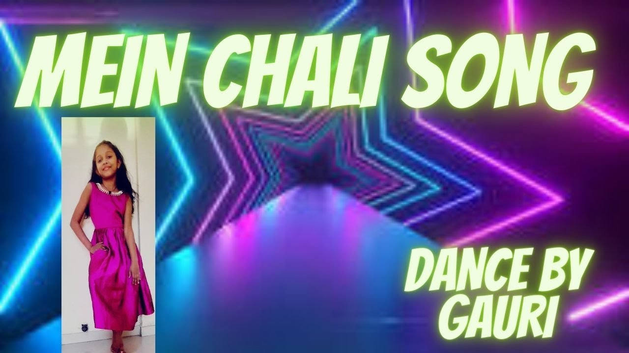 mein chali song||dance by gauri||video by krish bro|| - YouTube