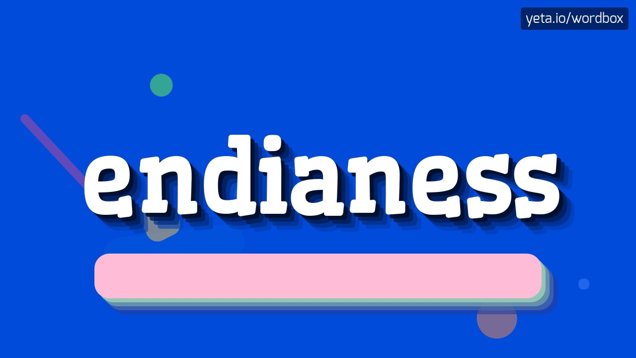 ENDIANESS - HOW TO PRONOUNCE IT!? - YouTube