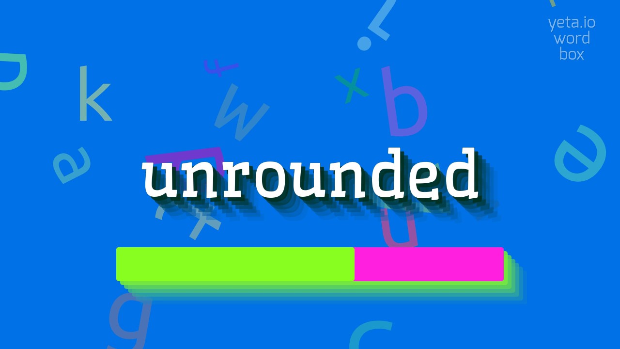 How to say "unrounded"! (High Quality Voices) - YouTube
