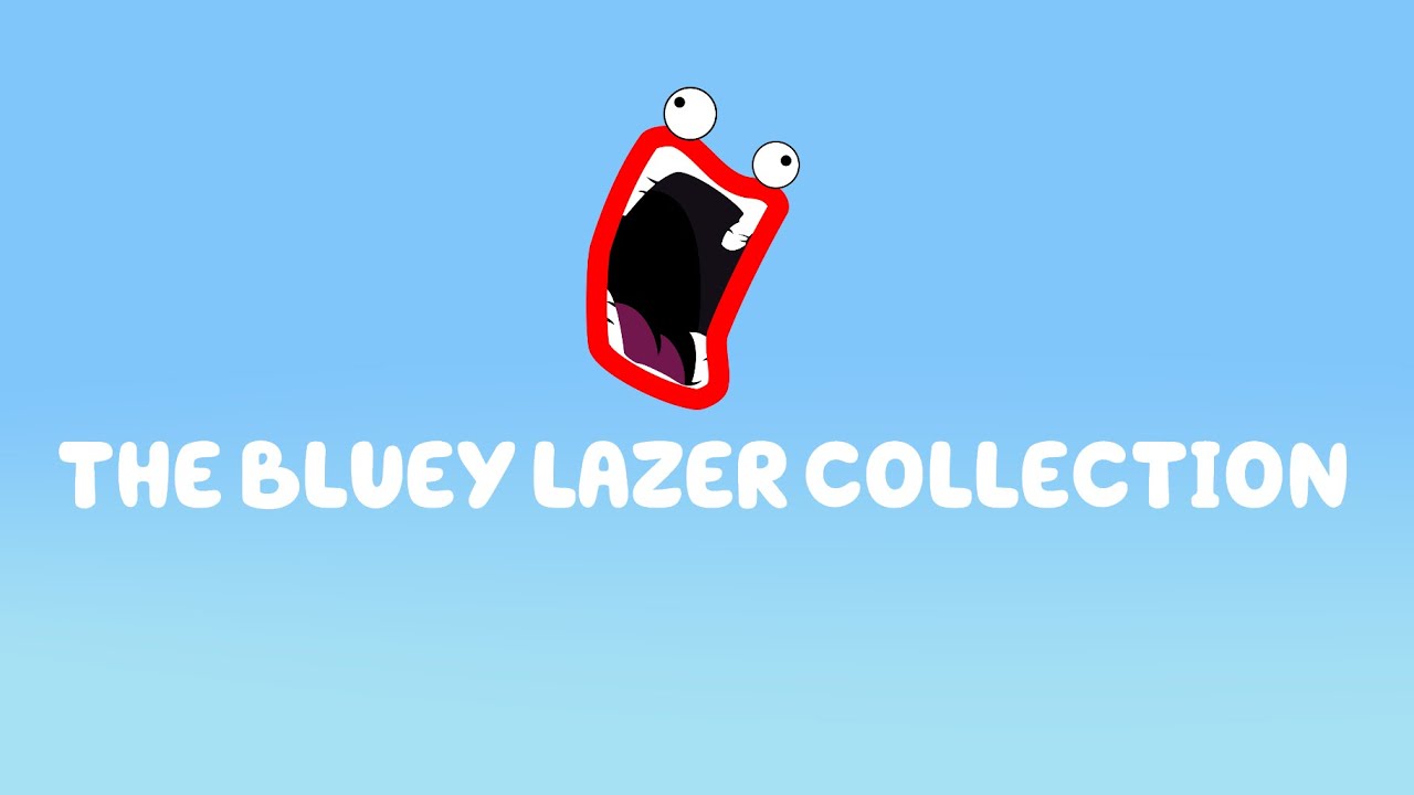 [REUPLOAD] The Bluey Lazer Collection - YouTube