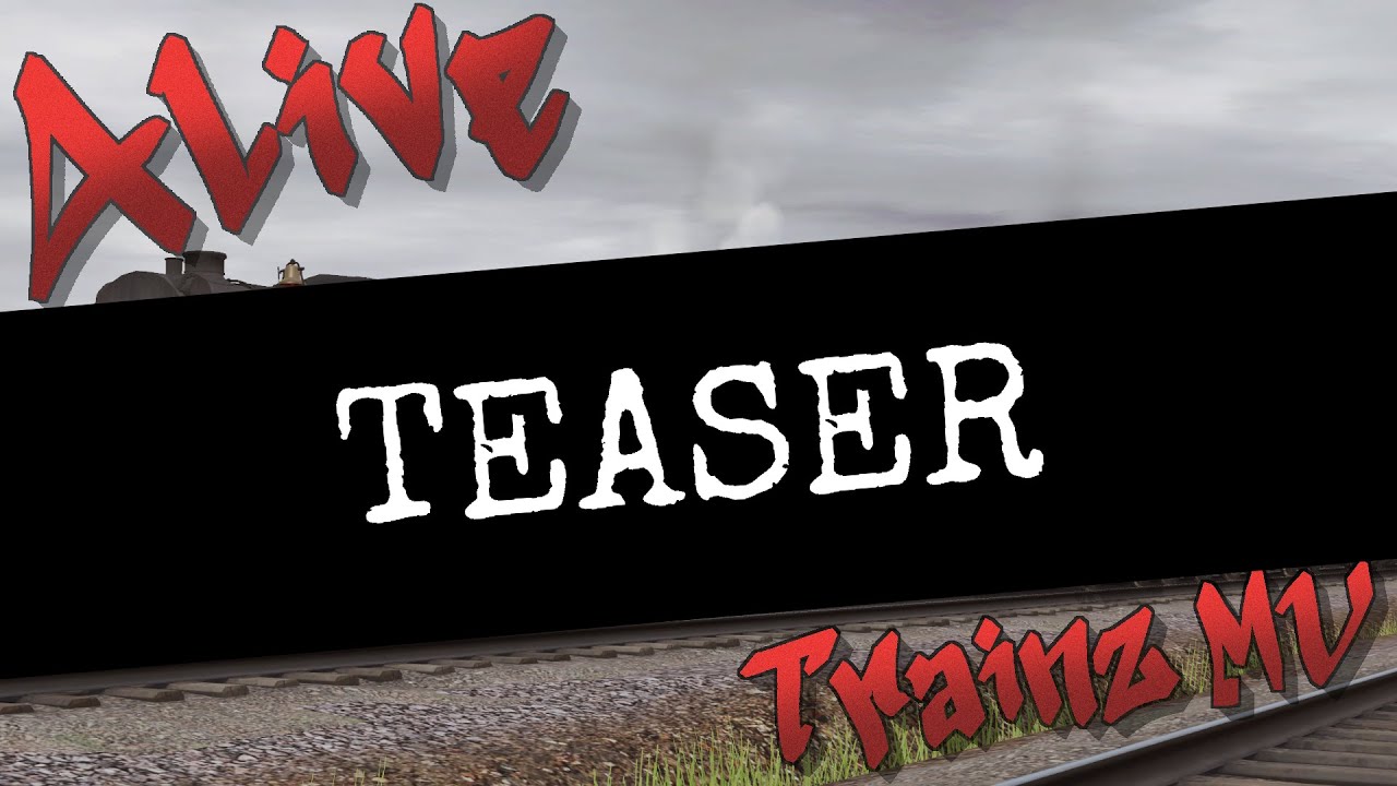 Alive l Trainz MV l Teaser - YouTube