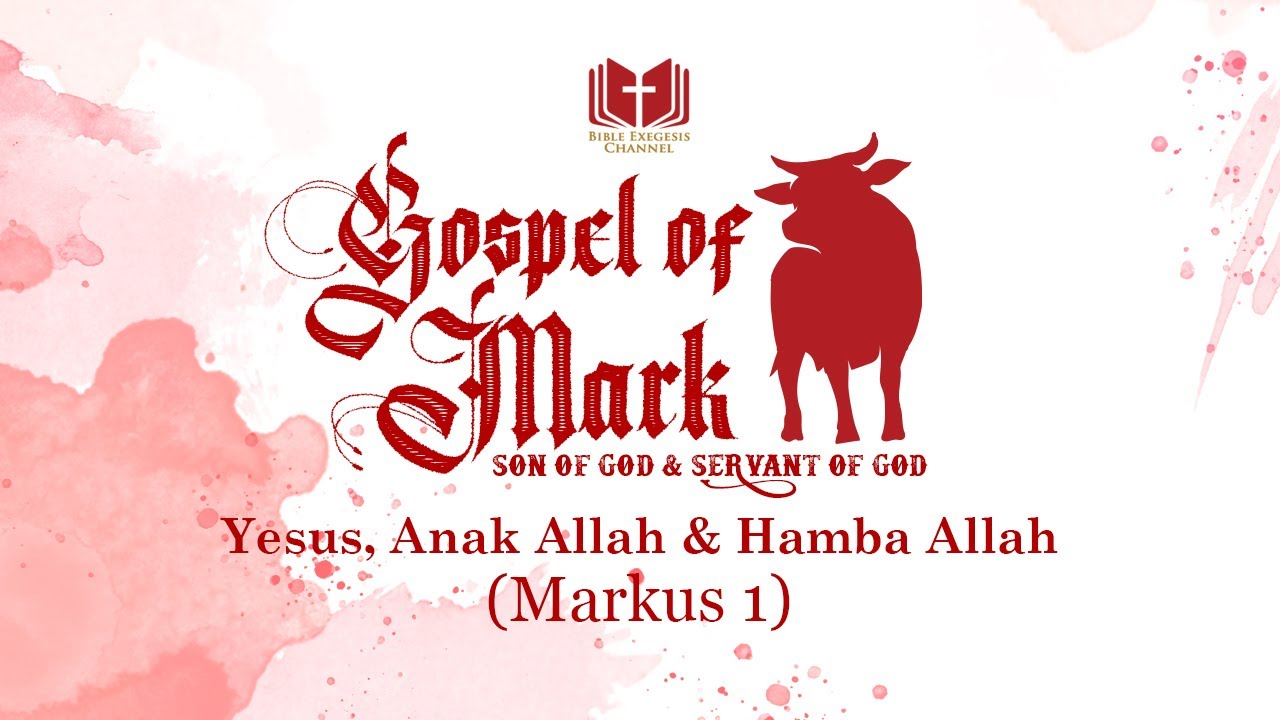 Exegesis MARKUS 1 - Yesus Anak Allah Dan Hamba Allah - YouTube