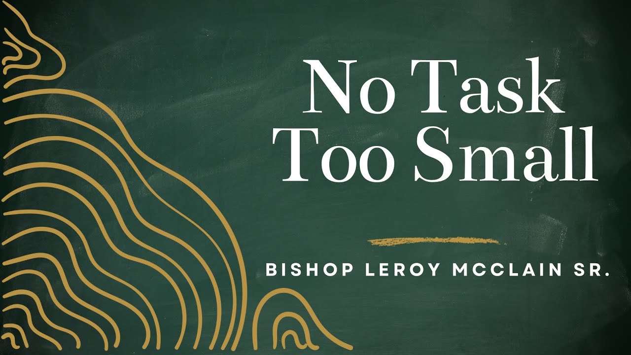 No Task Too Small: Bishop Leroy McClain, Sr. - YouTube