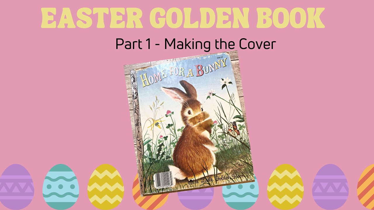 How to make an Easter Golden Book // The Cover -Part 1 - YouTube