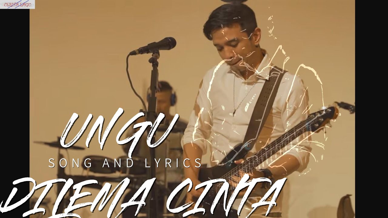 UNGU - DILEMA CINTA - SONG AND LYRIC - YouTube