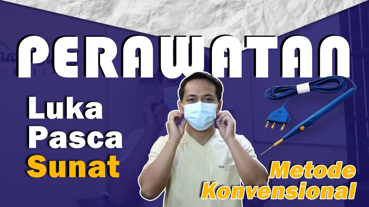 PERAWATAN LUKA PASCA SUNAT METODE KONVENSIONAL - RUMAH SUNAT BALI - YouTube