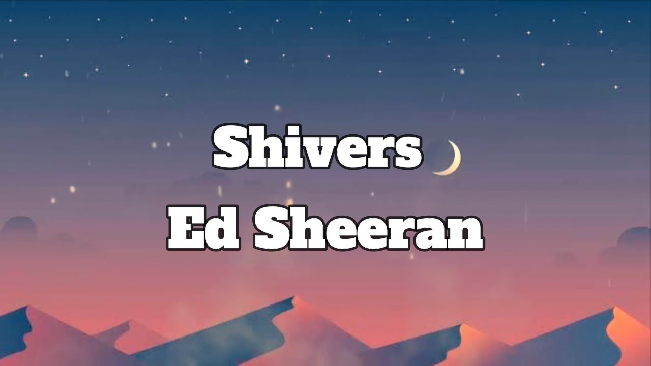 Shivers - Ed Sheeran (Lyrics) - YouTube