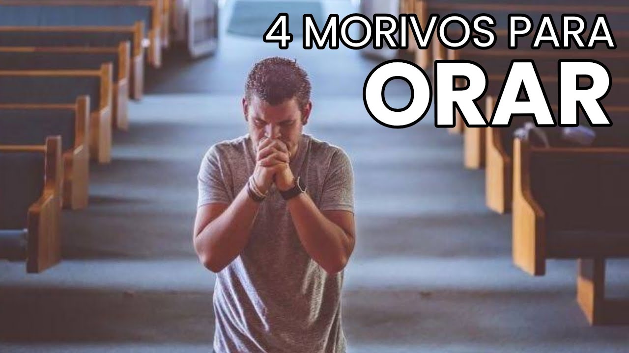 4 motivos para orar - a oração nos aproxima de Deus - YouTube