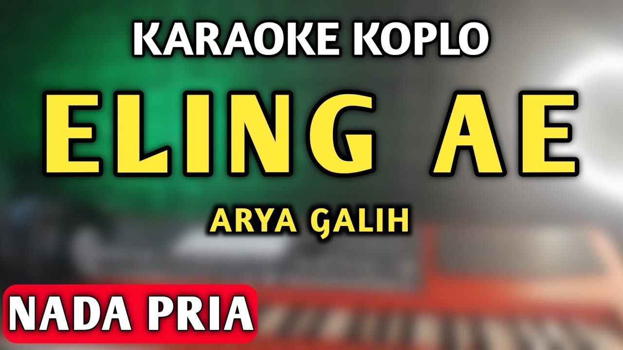Arya Galih - Eling Ae [KARAOKE] - NADA COWOK - YouTube
