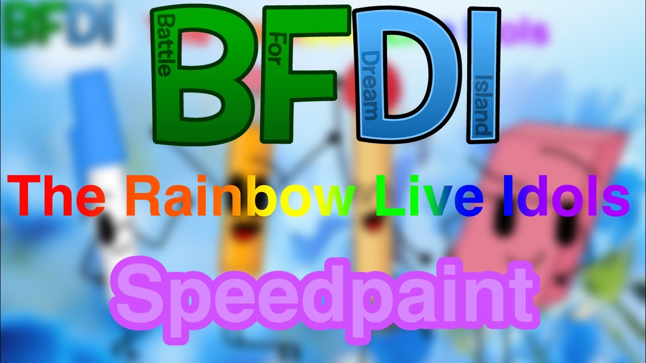 (SPEEDPAINT) (BFDI/BFDIA/BFB/TPOT) The Rainbow Live Idols (Made in ...