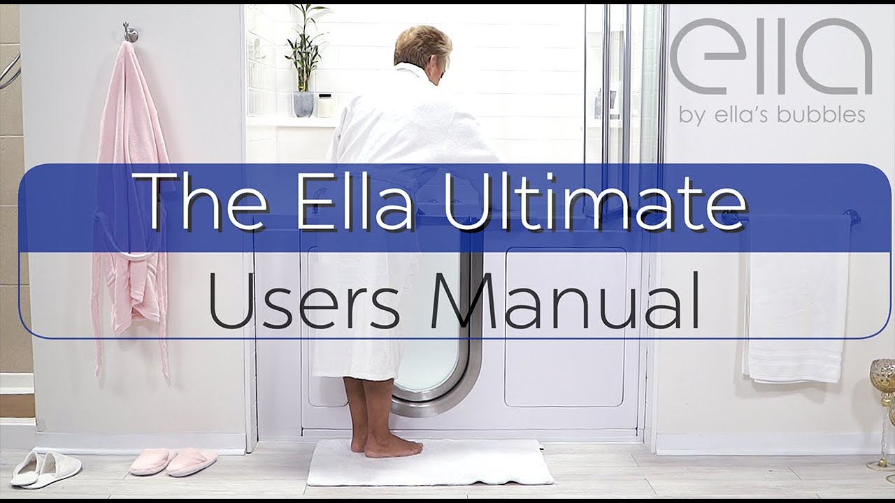 Ella's Bubbles: Users Manual For The Ella Ultimate Walk-In Tub - YouTube