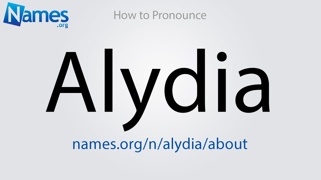 How to Pronounce Alydia - YouTube