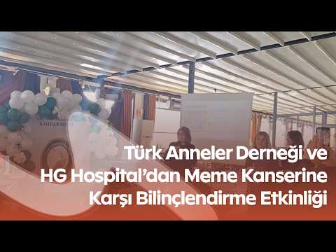 Türk Anneler Derneği ve HG Hospital’dan Meme Kanserine Karşı Bilinçlendirme Etkinliği