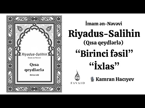 Riyadus-Salihin (qısa qeydlərlə) “Birinci fəsil, İxlas”. İmam ən-Nəvəvi.