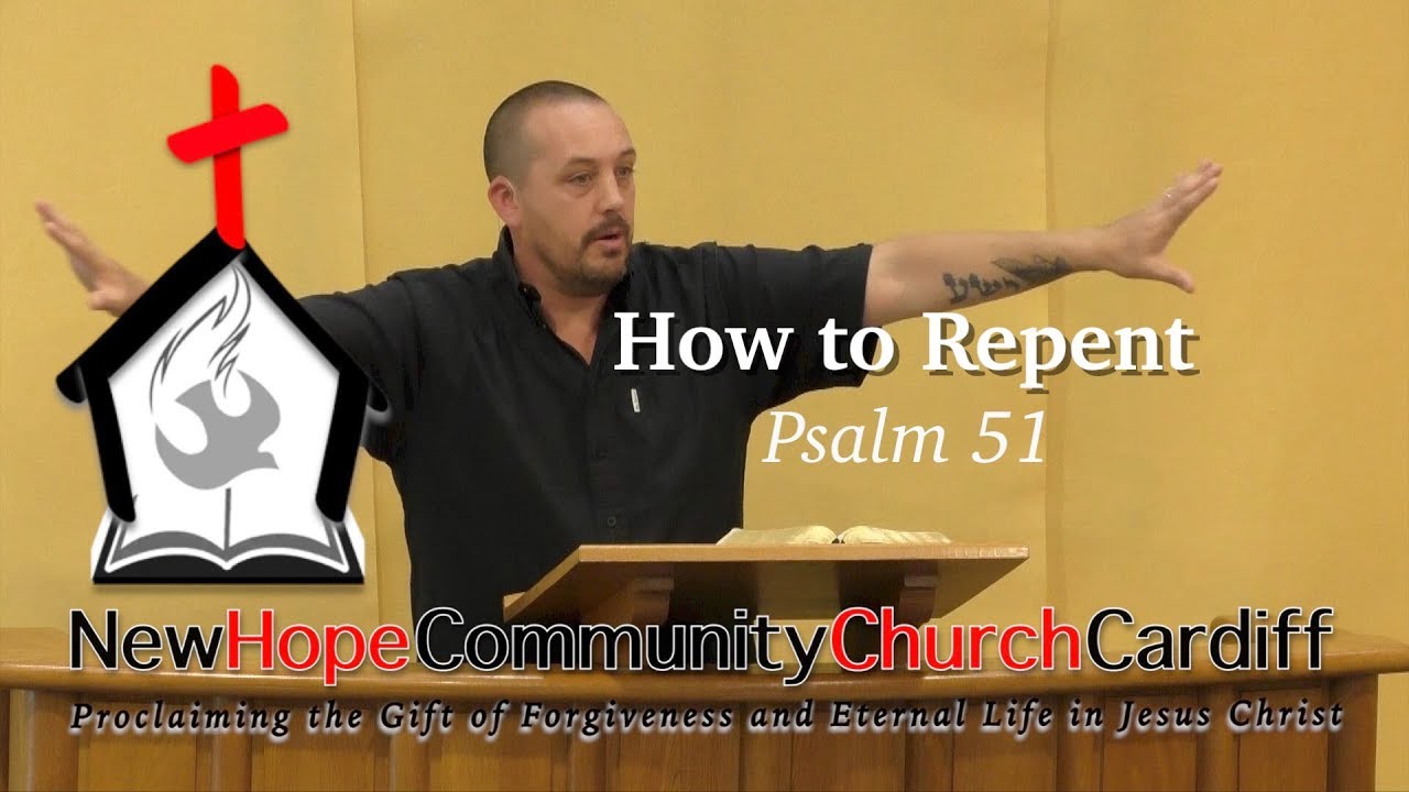 Psalm 51: How to Repent | Dai Hankey | New Hope Community Church ...