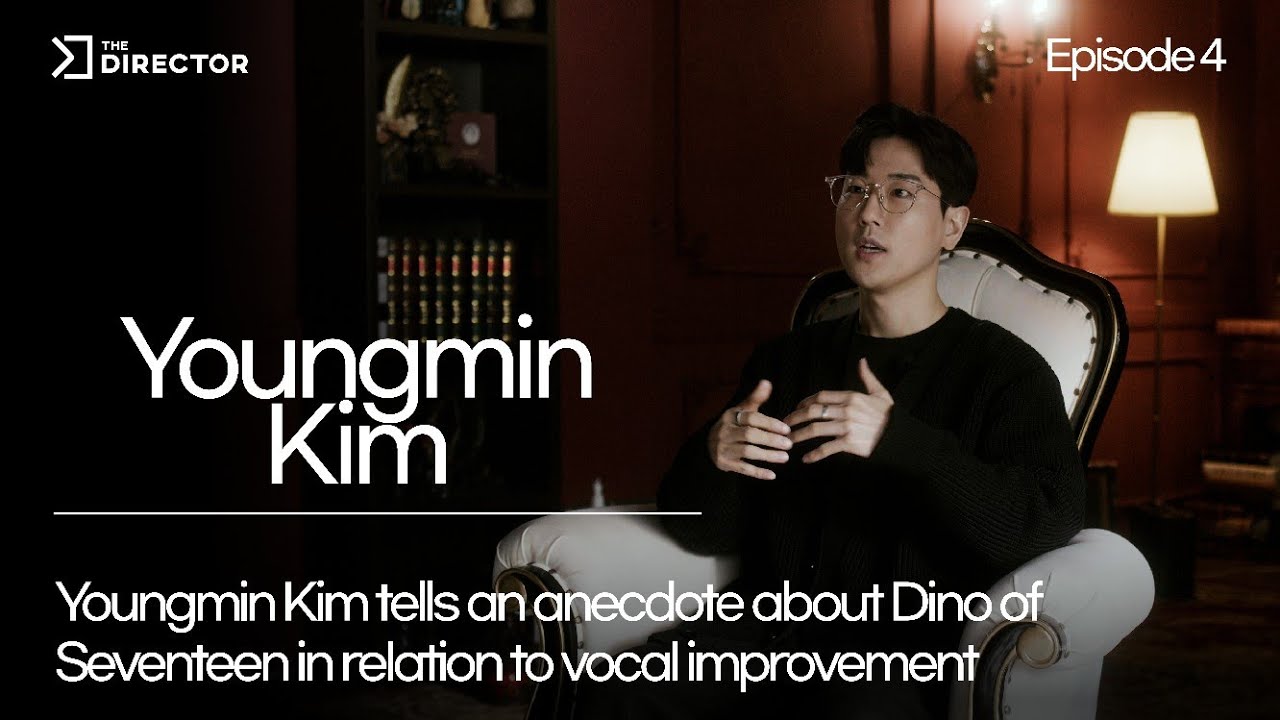 YOUNGMIN KIM shares his journey with SEVENTEEN DINO | The Director - YouTube