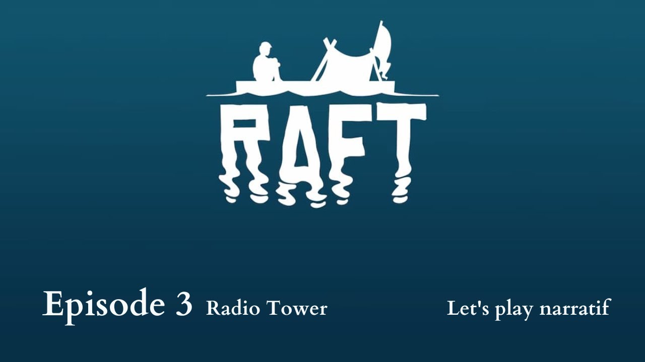 Raft : Radio Tower - Épisode 3 (let's play narratif) - YouTube