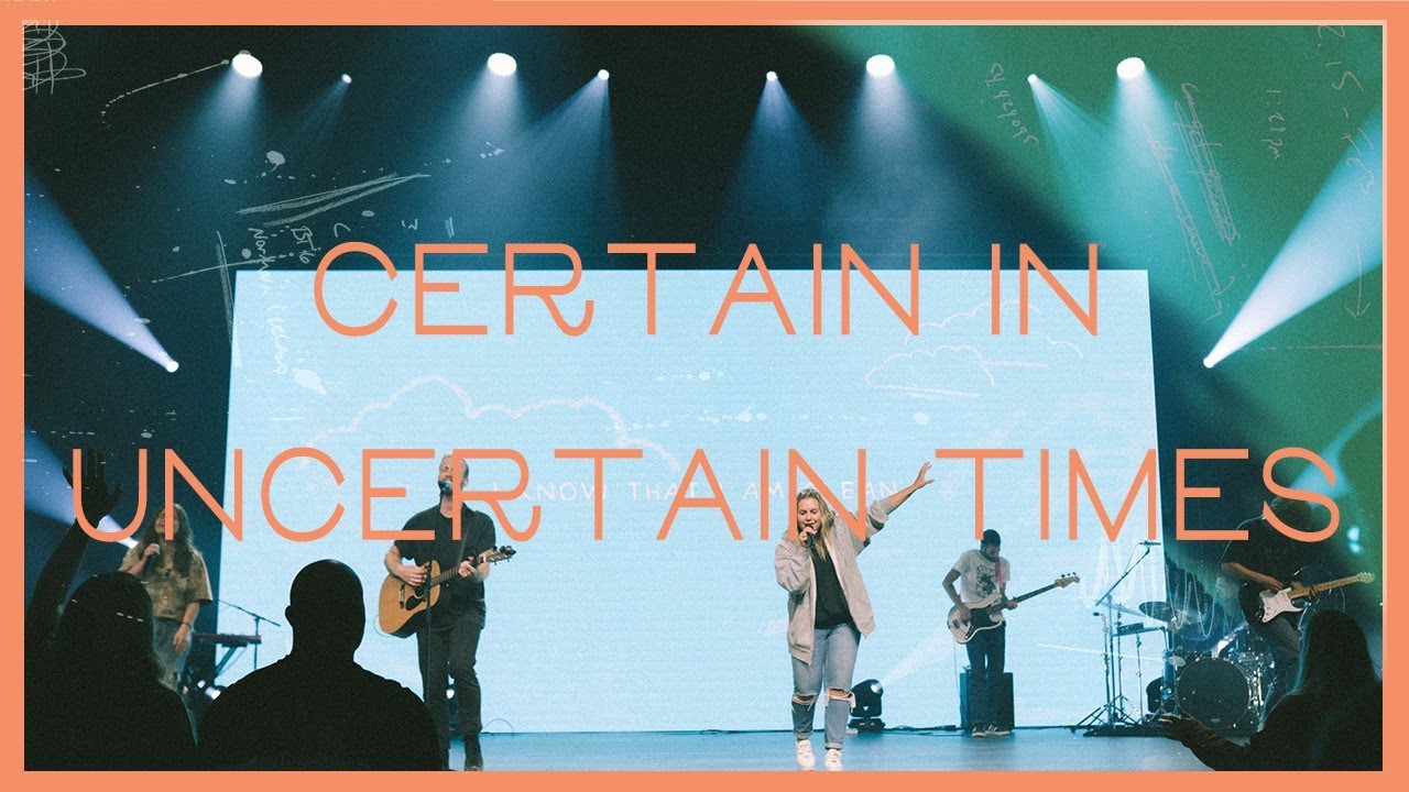 Certain in Uncertain Times - YouTube
