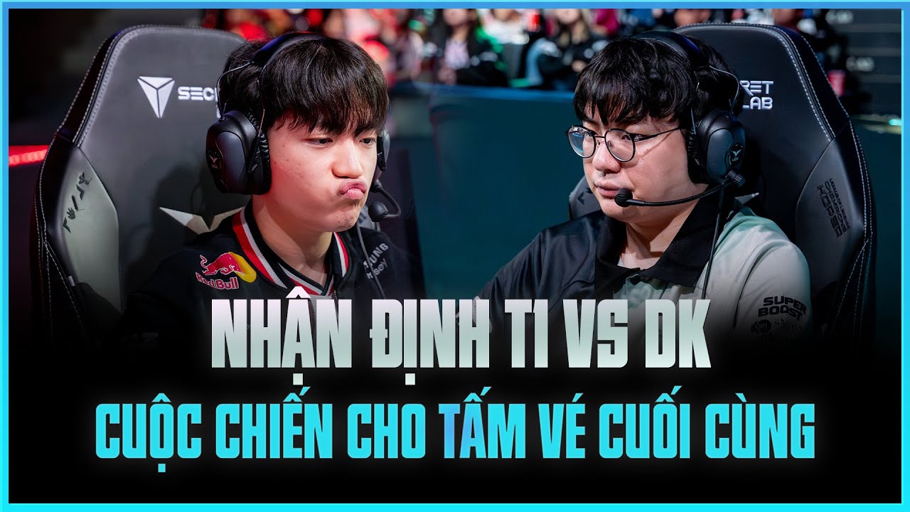 NHẬN ĐỊNH T1 vs DK: CUỘC CHIẾN CHO TẤM VÉ CUỐI CÙNG ĐẾN VỚI CKTG 2025 ...