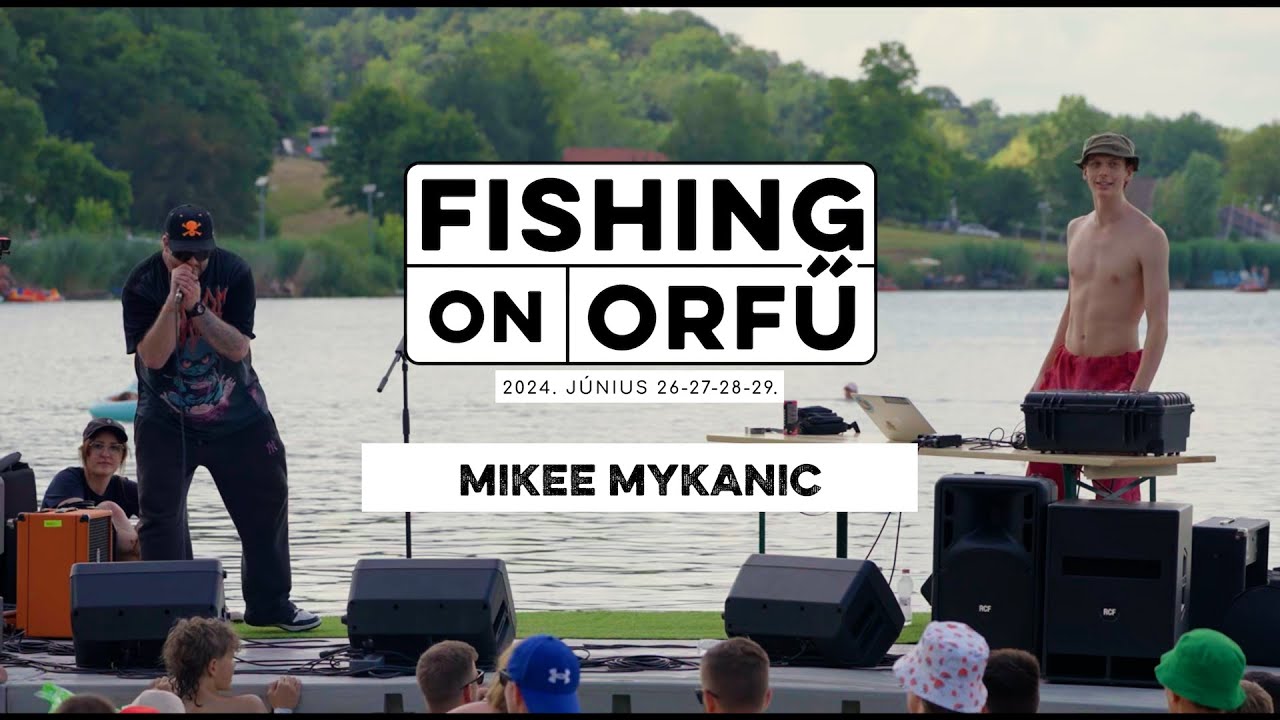 Mikee Mykanic - Fishing on Orfű 2024 (Teljes koncert - Víziszínpad ...