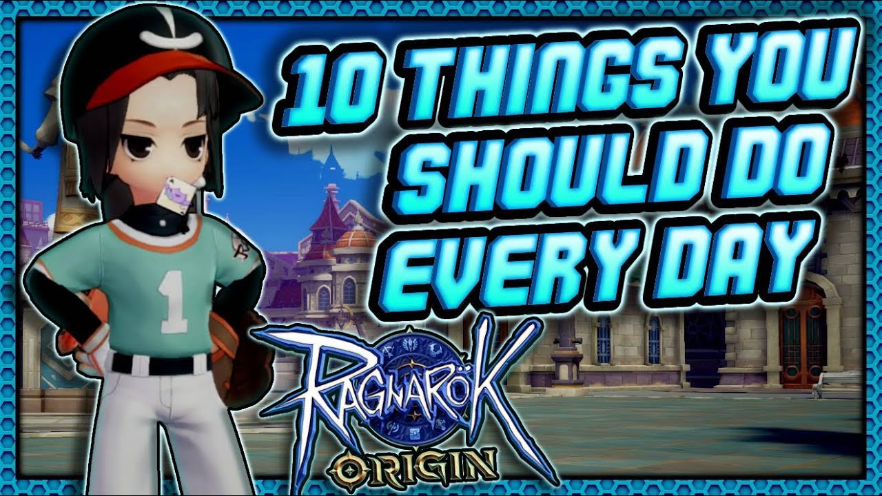 10 Things You Should Do Every Day - Ragnarok Origin Global - YouTube