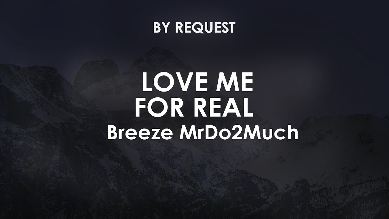 Love Me For Real | Breeze MrDo2Much - YouTube Music