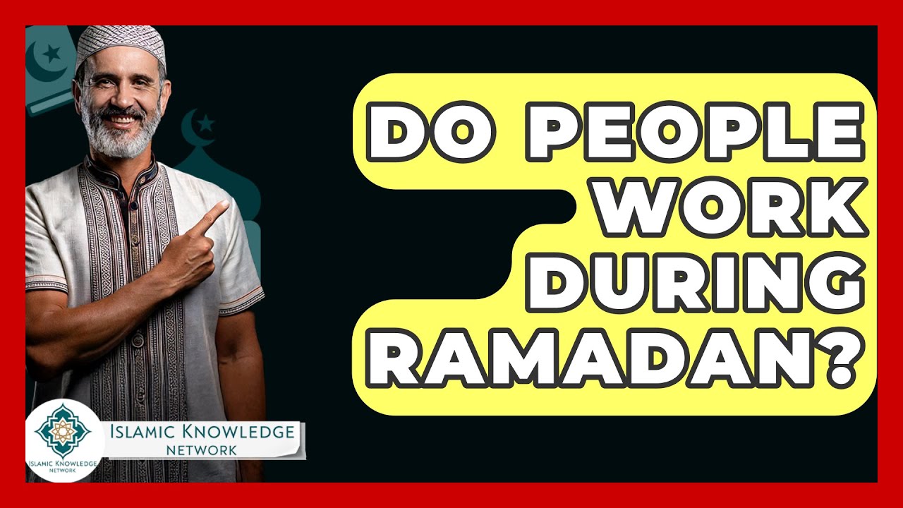 Do People Work During Ramadan? - Islamic Knowledge Network - YouTube