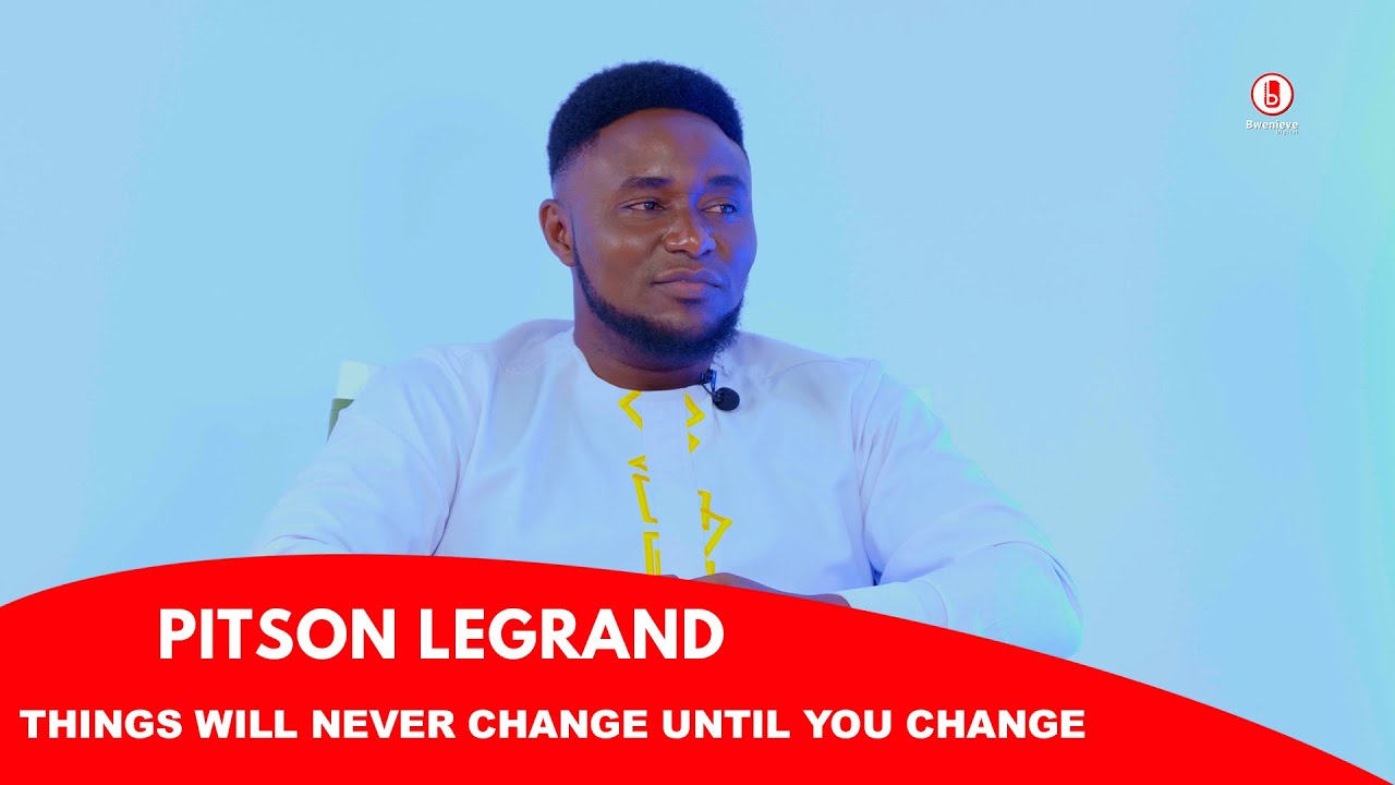 THINGS WILL NEVER CHANGE UNTIL YOU CHANGE | PITSON LEGRAND - YouTube