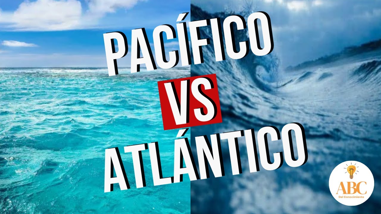 LA VERDADERA DIFERENCIA ENTRE EL OCÉANO PACÍFICO Y EL ATLÁNTICO - YouTube