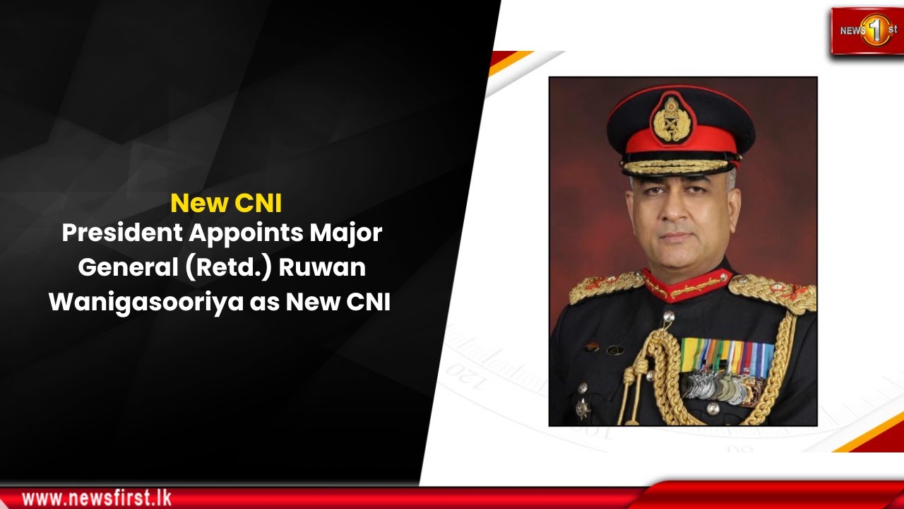 New CNI: President Appoints Major General (Retd.) Ruwan Wanigasooriya as New CNI - YouTube