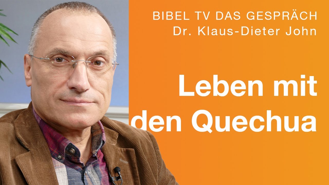 Vertrauen: Leben als Missionare in Peru | Dr. Klaus-Dieter John | Bibel TV das Gespräch - YouTube