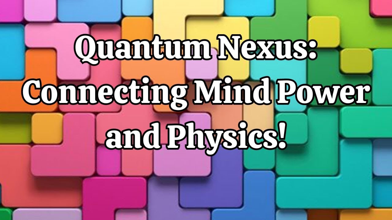 Quantum Nexus Connecting Mind Power and Physics! - YouTube