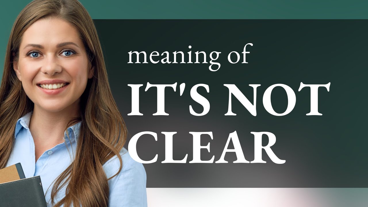 Understanding "It's Not Clear": A Guide for English Learners - YouTube