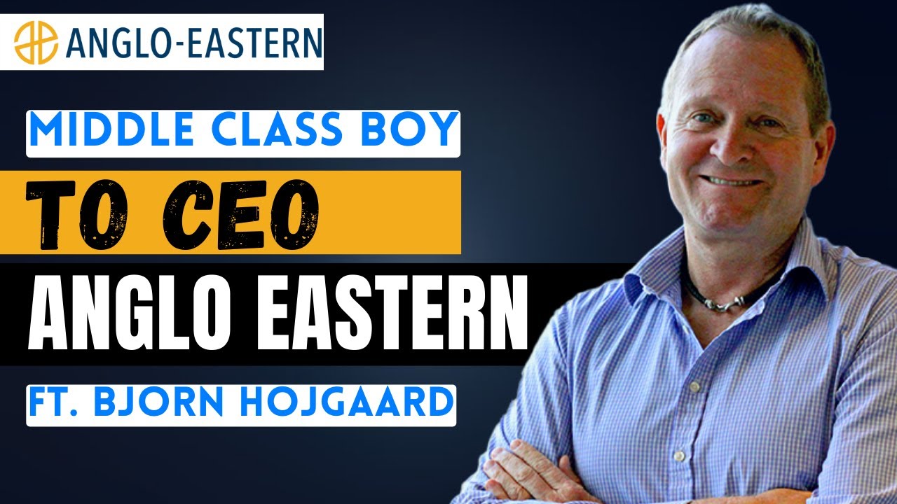 Journey from a MIddle Class to CEO, Anglo-Eastern Ft. Bjorn Hojgaard ...