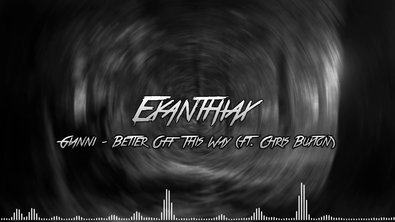 Gianni - Better Off This Way (Ft. Chris Buxton) - YouTube