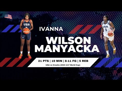 Ivanna Wilson Manyacka: 21 PTS | 19 MIN | 8-11 FG | 5 REB vs Croatia | U17 World Cup | 7.16.24