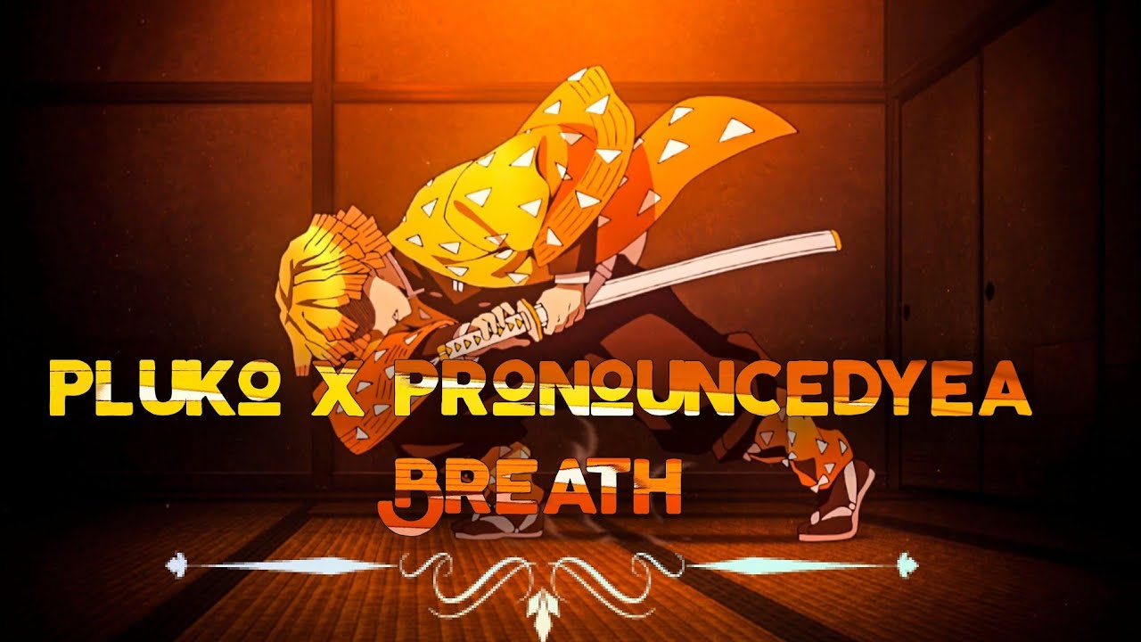 pluko x pronouncedyea - Breath amv - YouTube